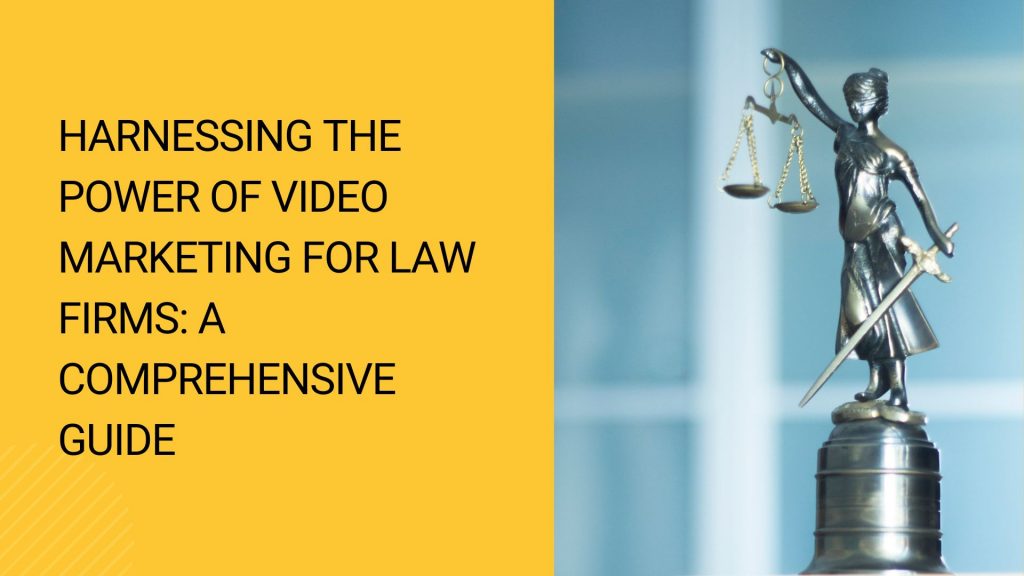Harnessing The Power Of Video Marketing For Law Firms