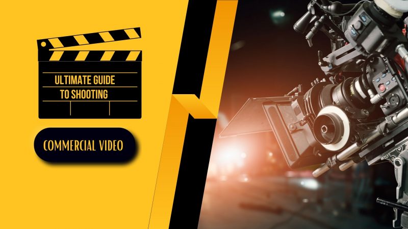 An Ultimate Guide To Shooting Commercial Video